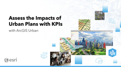 Assess the Impacts of Urban Plans with KPIs - ArcGIS Urban - Esri ...