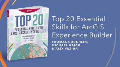Top 20 Essential Skills for ArcGIS Experience Builder | Official Esri ...