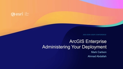 ArcGIS Enterprise: Administering Your Deployment - Esri Videos: GIS ...