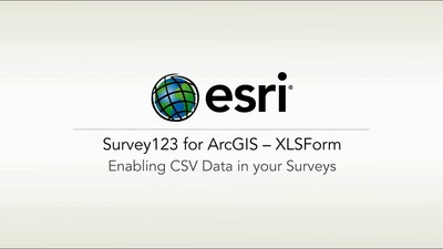 ArcGIS Survey123: XLSForm – Enabling CSV Data in Your Surveys - Esri ...