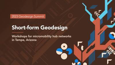 Short-form geodesign workshops for micromobility hub networks in Tempe ...