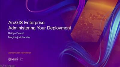 ArcGIS Enterprise: Administering Your Deployment - Esri Videos: GIS ...