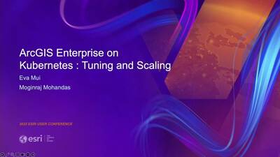ArcGIS Enterprise on Kubernetes: Tuning and Scaling - Esri Videos: GIS ...