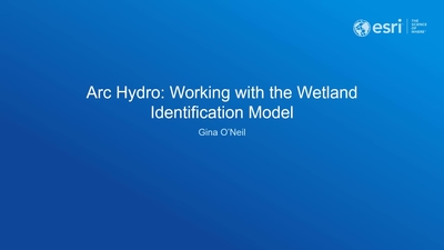 Arc Hydro: Working with the Wetland Identification Model Webinar - Esri ...
