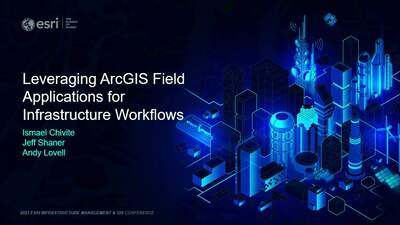 Leveraging ArcGIS Field Applications for Infrastructure Workflows ...