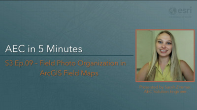 GIS for AEC in 5 min S3E09 - Field Photo Organization in ArcGIS Field ...