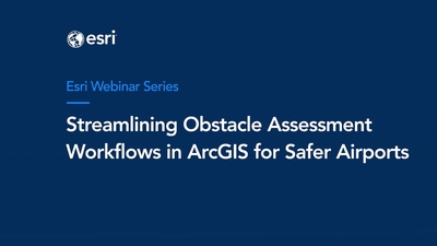 Streamlining Obstacle Assessment Workflows in ArcGIS for Safer Airports ...