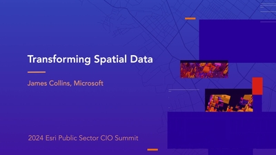Transforming Spatial Data with Microsoft - Esri Videos: GIS, Events ...
