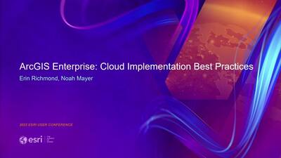 ArcGIS Enterprise: Cloud Implementation Best Practices - Esri Videos ...