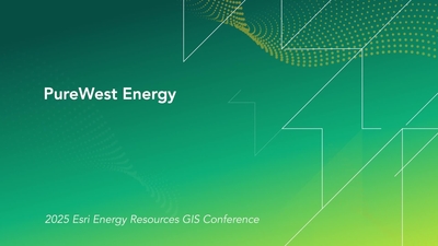 PureWest Energy - Esri Videos: GIS, Events, ArcGIS Products & Industries