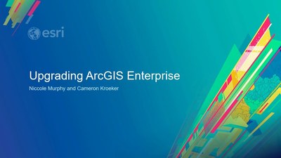 Upgrading ArcGIS Enterprise - Esri Videos: GIS, Events, ArcGIS Products ...