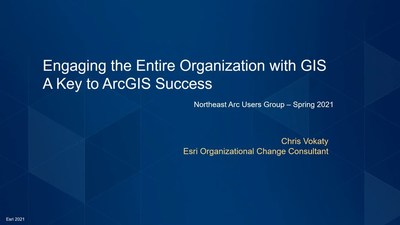Engaging the Entire Organization with GIS – A Key to ArcGIS Success ...