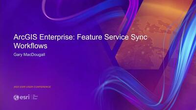 ArcGIS Enterprise: Feature Service Sync Workflows - Esri Videos: GIS ...
