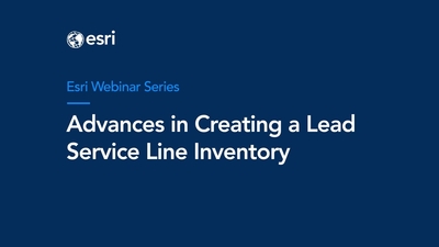 Advances in Creating a Lead Service Line Inventory - Esri Videos: GIS ...