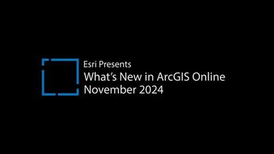 What's New in ArcGIS Online November 2024 - Esri Videos: GIS, Events ...