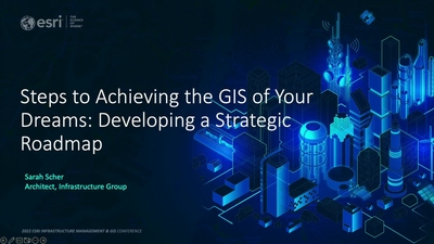 Steps to Achieving the GIS of Your Dreams: Developing a Strategic ...