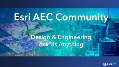 Esri AEC Community - Ask Me Anything - August 2022 - Design and ...