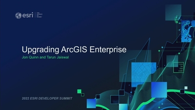 Upgrading ArcGIS Enterprise - Esri Videos: GIS, Events, ArcGIS Products ...
