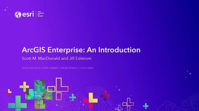 ArcGIS Enterprise: An Introduction - Esri Videos: GIS, Events, ArcGIS ...