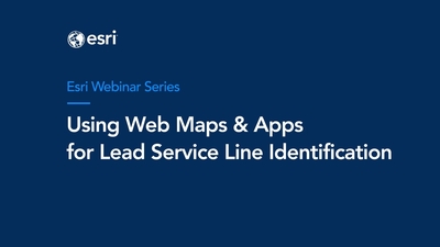 The Hunt for Lead: Using Web Maps & Apps for Lead Service Line ...