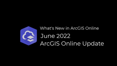What's New in ArcGIS Online June 2022 Update - Esri Videos: GIS, Events ...