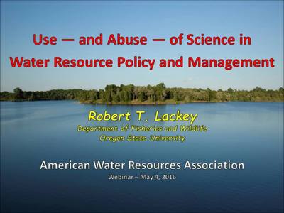 Use — and Abuse — of Science in Water Resource Policy and Management ...