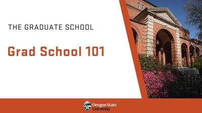 Graduate School Orientation 2023: Grad School 101 - OSU MediaSpace