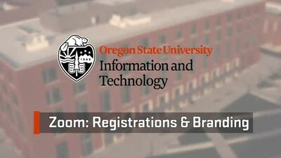 Zoom: Registration and Branding - OSU MediaSpace