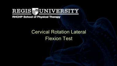 Cervical Rotation Lateral Flexion Test - Regis University MediaSpace