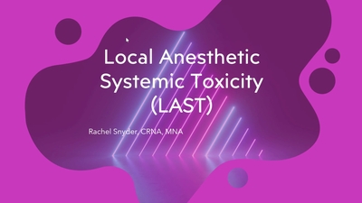 Local Anesthetic Systemic Toxicity LAST - Rachel Snyder, CRNA - Clemson ...