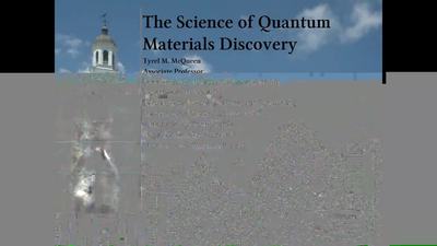 McQueen - Science Quantum Materials Discovery - Video on Demand