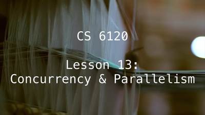 CS 6120: Lesson 13: Concurrency & Parallelism - Video on Demand