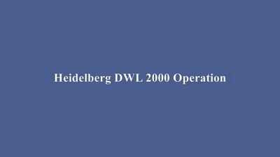 Heidelberg DWL2000 Mask Writer Training Video - Video on Demand