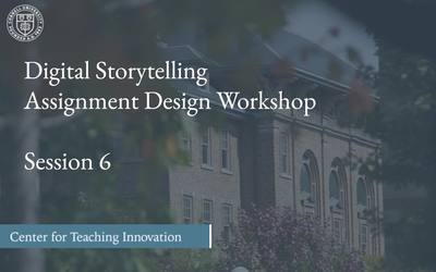 Digital Storytelling Assignment Design Workshop Session 6 - Video on Demand