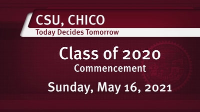 Class of 2020 - Commencement - May 16, 2021 - CSU Chico Media