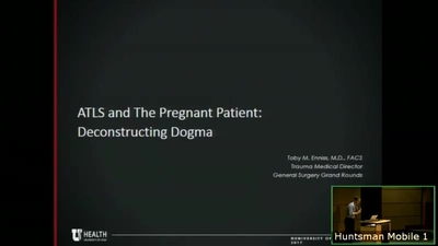 ATLS and The Pregnant Trauma Patient: Deconstructing Dogma - HSC MediaSpace