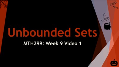 Unbounded Sets - Week 9 Video 1 - MSU MediaSpace