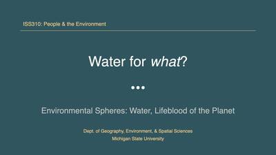 ISS310: Water for what? - MSU MediaSpace