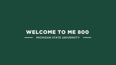 ME 800 Intro video - MSU MediaSpace