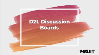 D2L Discussion Boards - MSU MediaSpace